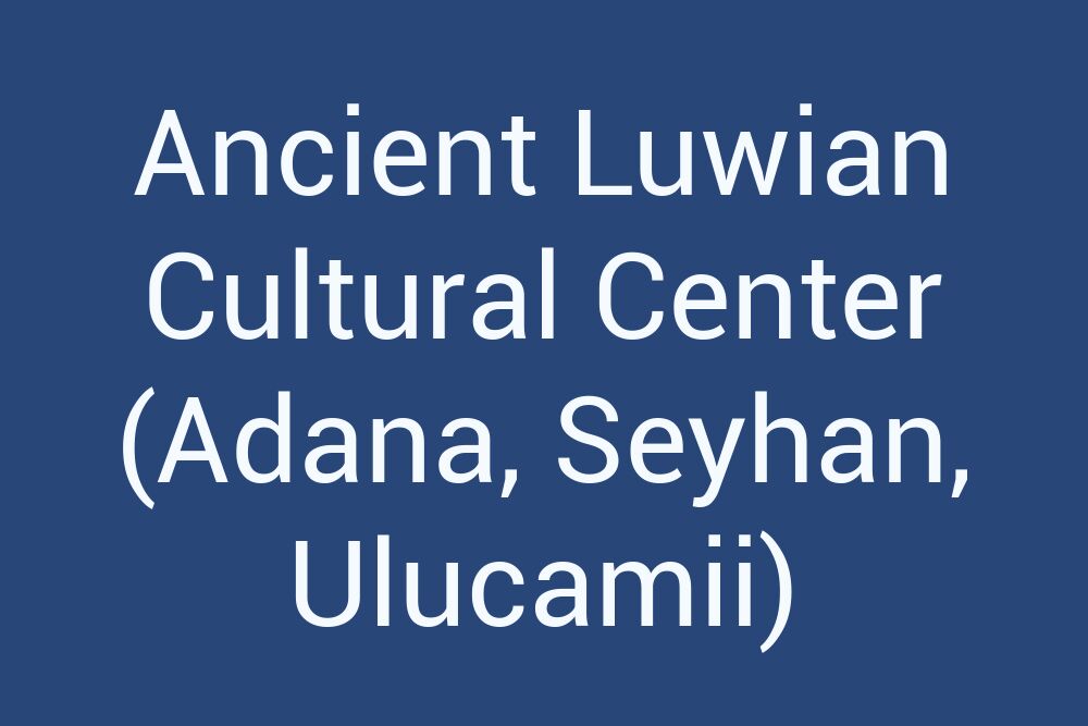 Ancient Luwian Cultural Center in Adana, Turkey - MuseumFind.com