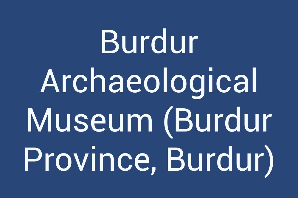 Burdur Archaeological Museum (Burdur Province, Burdur) - MuseumFind.com